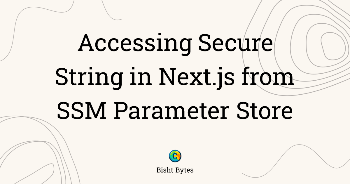 Accessing Secure String In Nextjs From Ssm Parameter Store