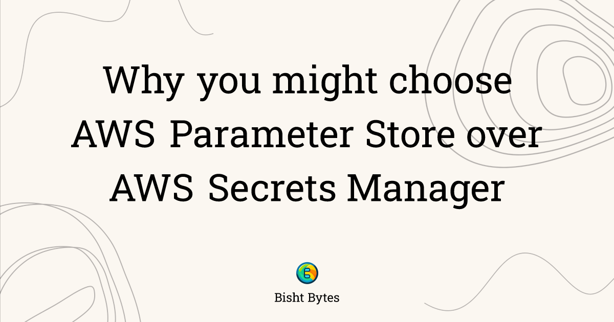 Why you might choose AWS Parameter Store over AWS Secrets Manager
